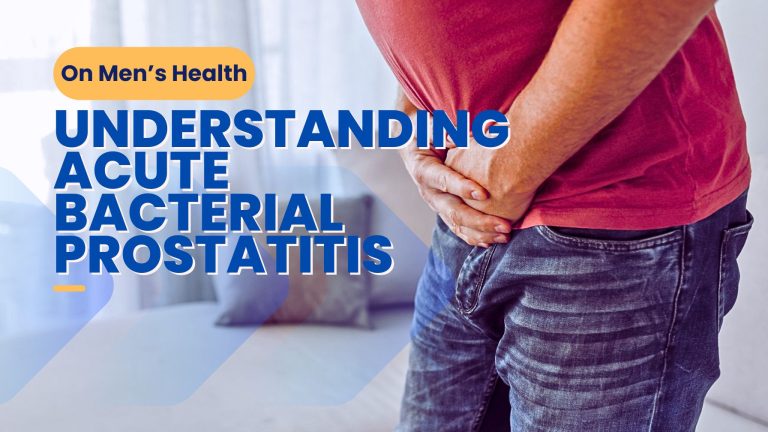 Understanding Acute Bacterial Prostatitis | AZCCPP
