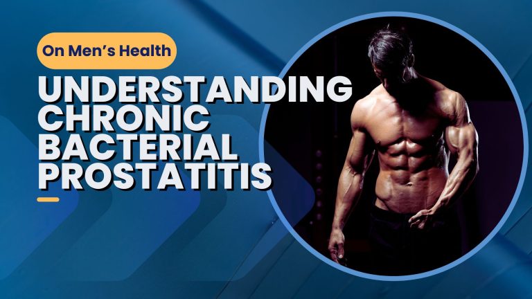 Understanding Chronic Bacterial Prostatitis | AZCCPP